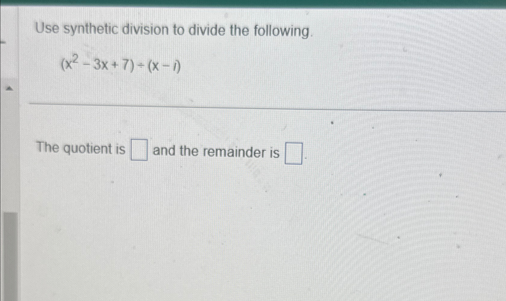 Solved Use synthetic division to divide the | Chegg.com