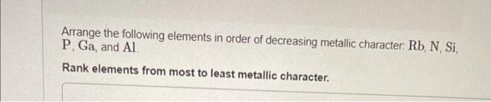 Solved Arrange the following elements in order of decreasing | Chegg.com