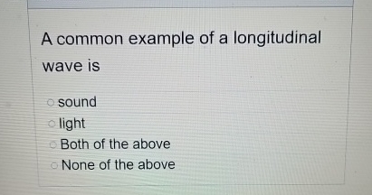 Solved A common example of a longitudinal wave | Chegg.com