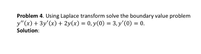 Solved Problem 4. Using Laplace transform solve the boundary | Chegg.com