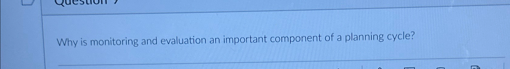 Solved Why is monitoring and evaluation an important | Chegg.com