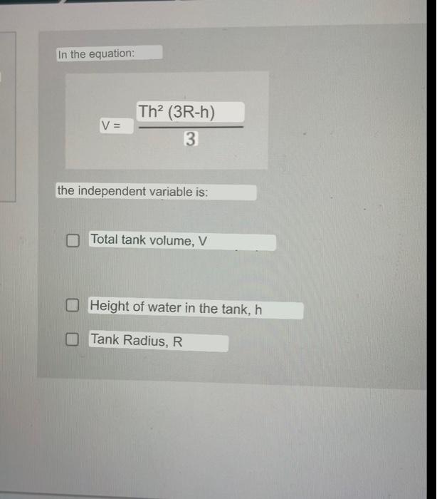 Solved V=3Th2(3R−h) the independent variable is:V=3Th2(3R−h) | Chegg.com