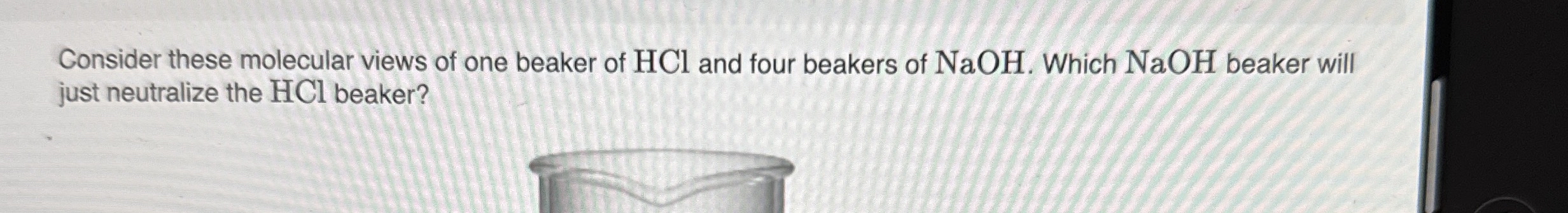 Solved Consider these molecular views of one beaker of HCl | Chegg.com