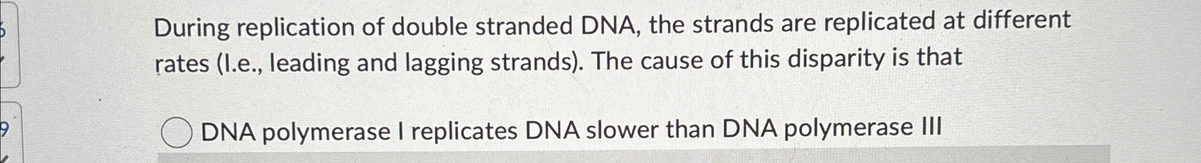 Solved During replication of double stranded DNA, the | Chegg.com