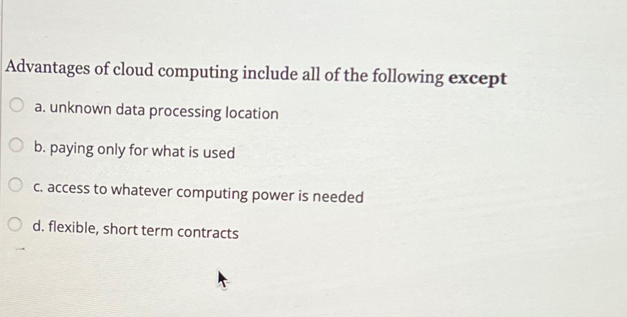 Solved Advantages of cloud computing include all of the | Chegg.com