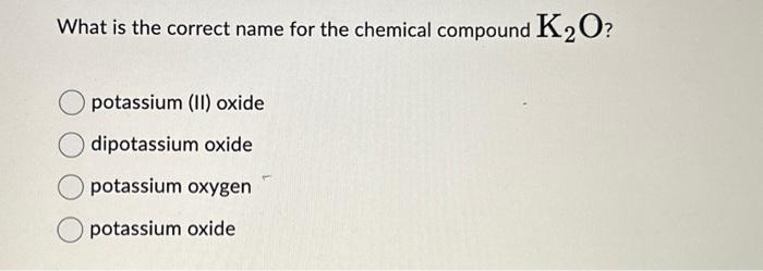 Solved What is the correct name for the chemical compound | Chegg.com