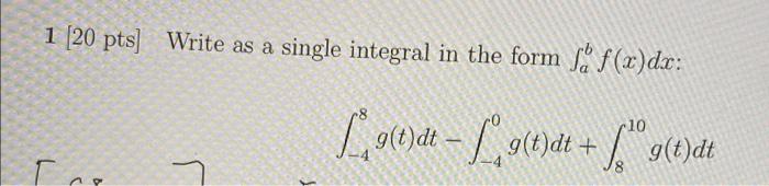 Solved 1 [20 pts] Write as a single integral in the form f | Chegg.com