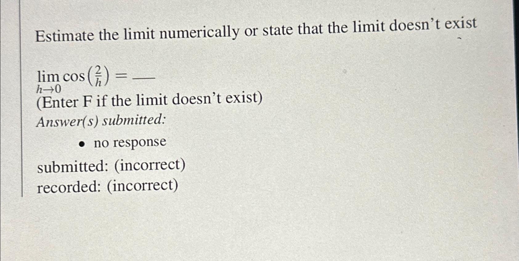 Solved Estimate the limit numerically or state that the | Chegg.com