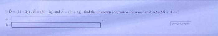 Solved If D=(1i+3j),B=(3i−3j) and A=(2i+1j), find the | Chegg.com