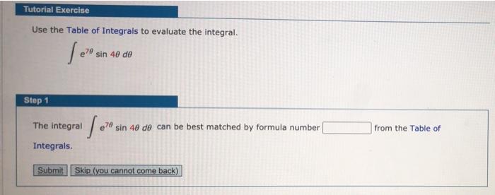 Solved Tutorial Exercise Use the Table of Integrals to | Chegg.com