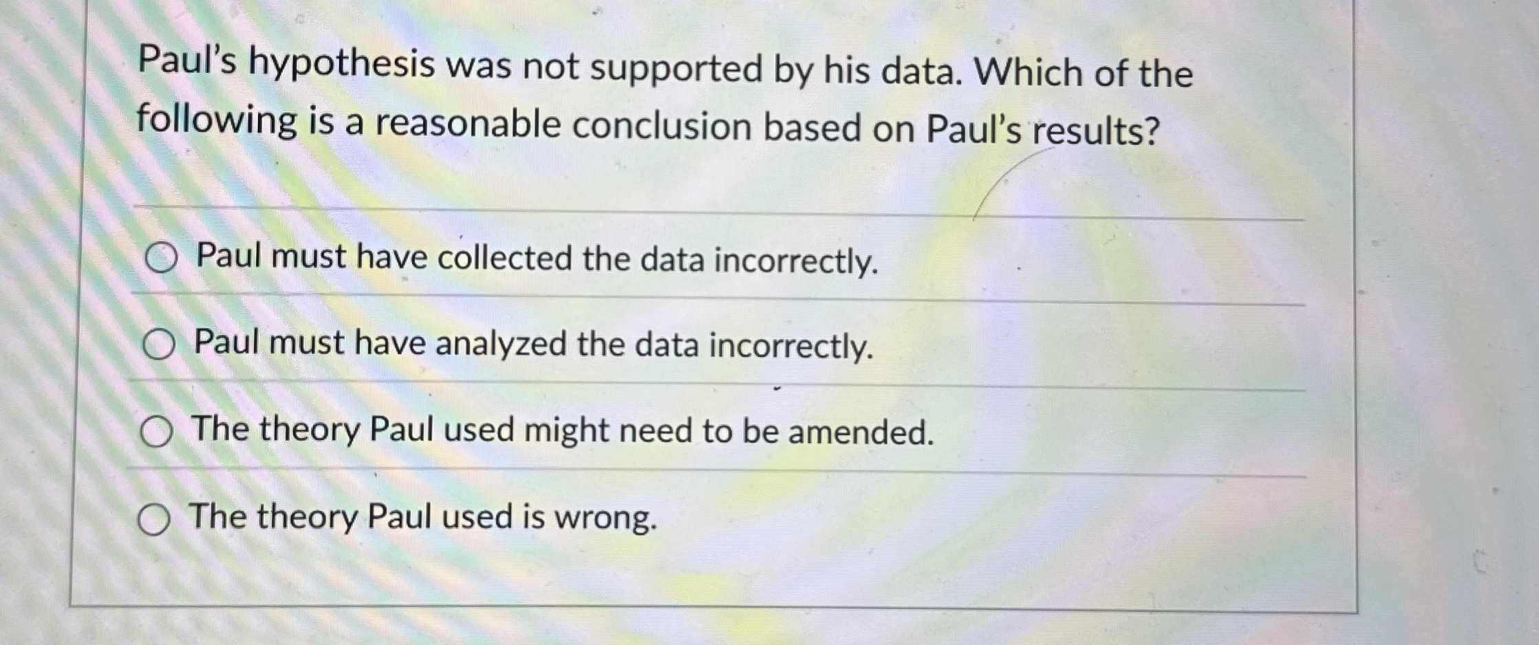 Solved Paul's hypothesis was not supported by his data. | Chegg.com