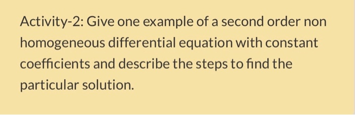 Solved Give one example of a second order non homogeneous | Chegg.com