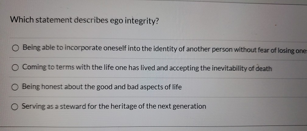 Solved Which statement describes ego integrity? O Being able | Chegg.com