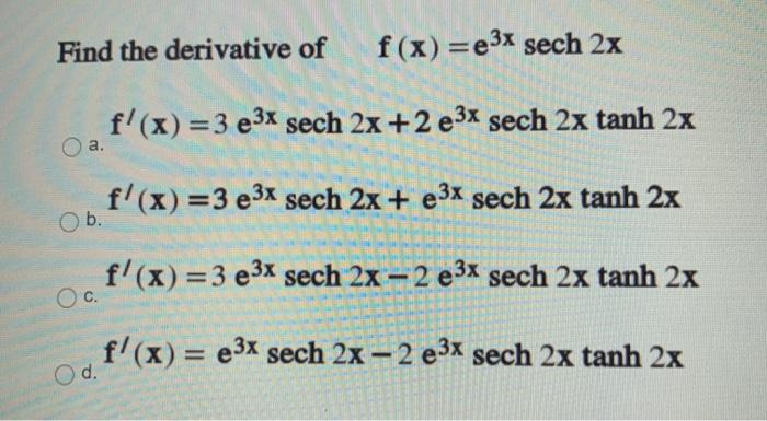 Solved Find the derivative of f(x) =e3x sech 2x f'(x) =3 e3x | Chegg.com