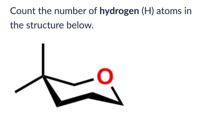 Solved Count the number of hydrogen (H) atoms in the | Chegg.com
