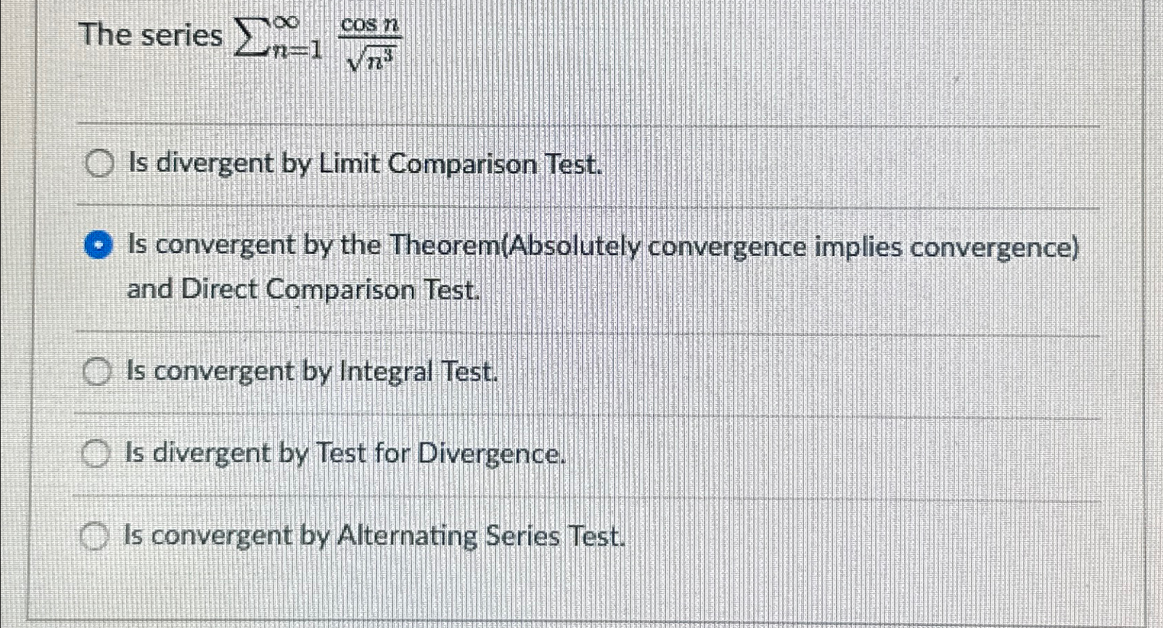 Solved The series ∑n=1∞cosnn32Is divergent by Limit | Chegg.com