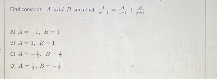 Solved Find constants A and B such that I = A mA+ B 2+1 A) A | Chegg.com
