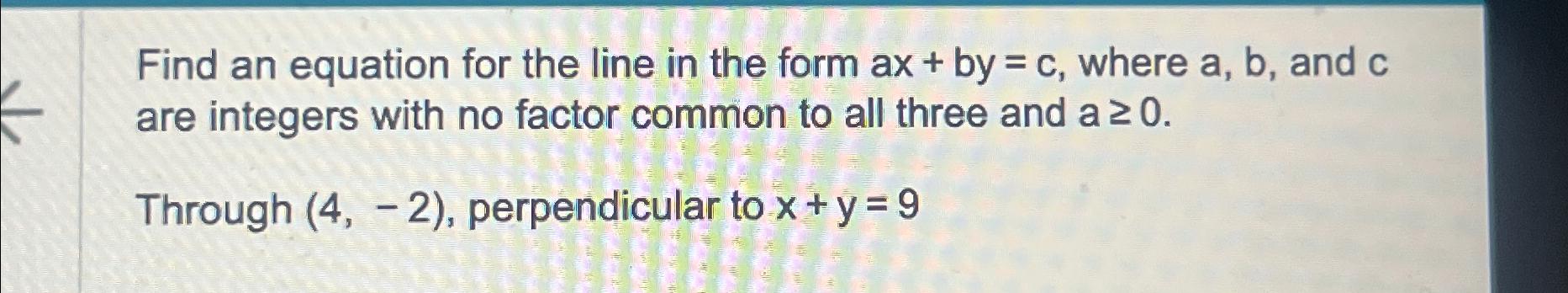 Solved Find an equation for the line in the form ax+by=c, | Chegg.com
