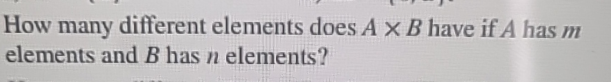 Solved How many different elements does A×B ﻿have if A has m | Chegg.com