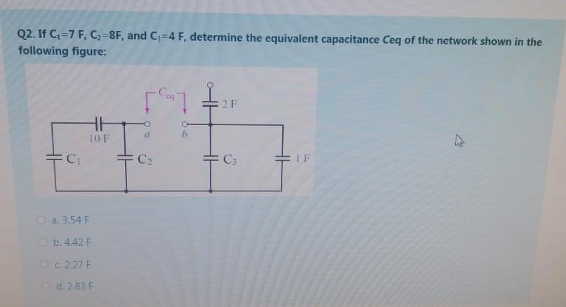 Solved Q2. If C=7 F, C=8F, and C3=4 F, determine the | Chegg.com