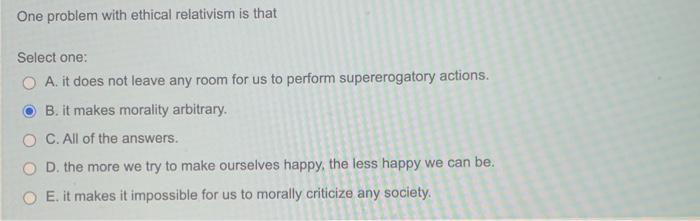 Solved One problem with ethical relativism is that Select | Chegg.com