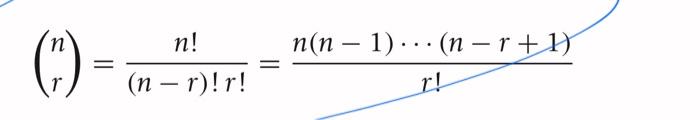 Solved n n! n(n – 1) ... (n - r +1) () = r (n – r)!r! r! | Chegg.com
