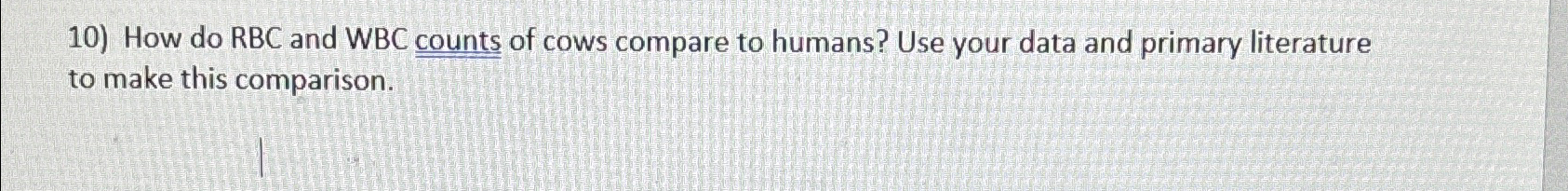 Solved How do RBC and WBC counts of cows compare to humans? | Chegg.com