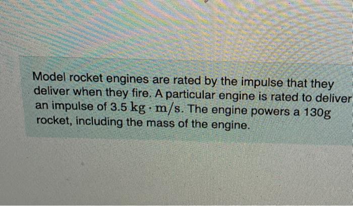 Solved Model rocket engines are rated by the impulse that | Chegg.com