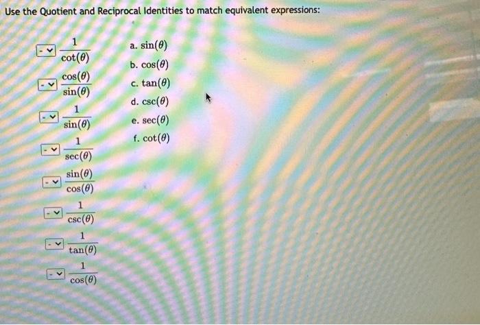 Solved Use the Quotient and Reciprocal Identities to match | Chegg.com