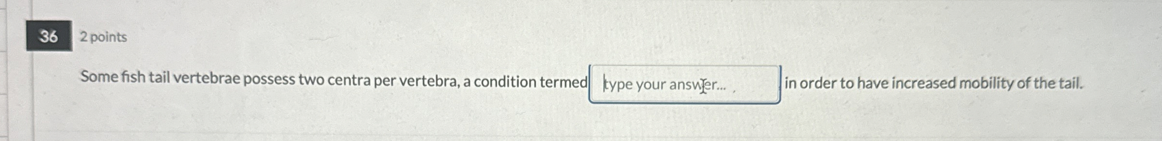 Solved 362 ﻿pointsSome fish tail vertebrae possess two | Chegg.com