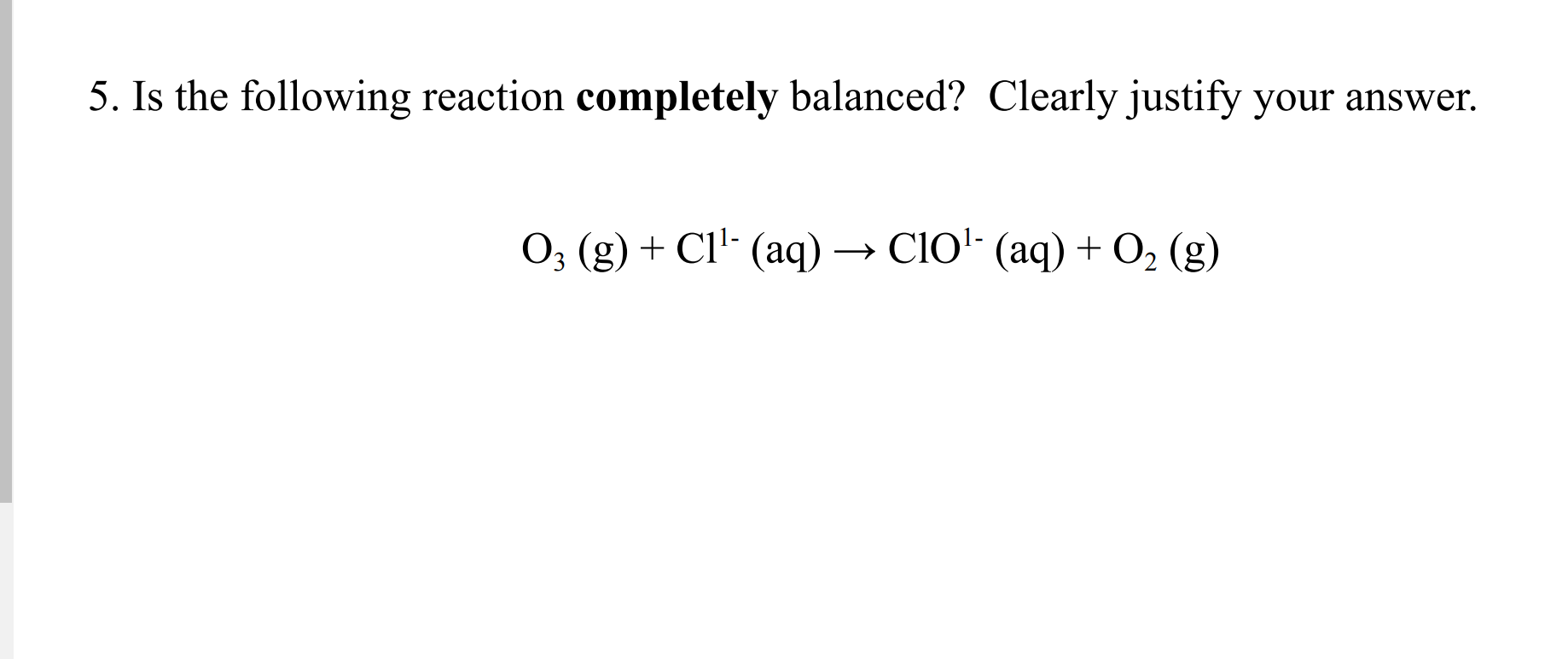 Solved Is the following reaction completely balanced? | Chegg.com
