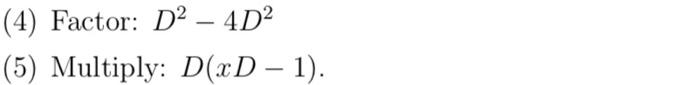 Solved (4) Factor: D2 – 4D2 (5) Multiply: D(3D – 1). | Chegg.com