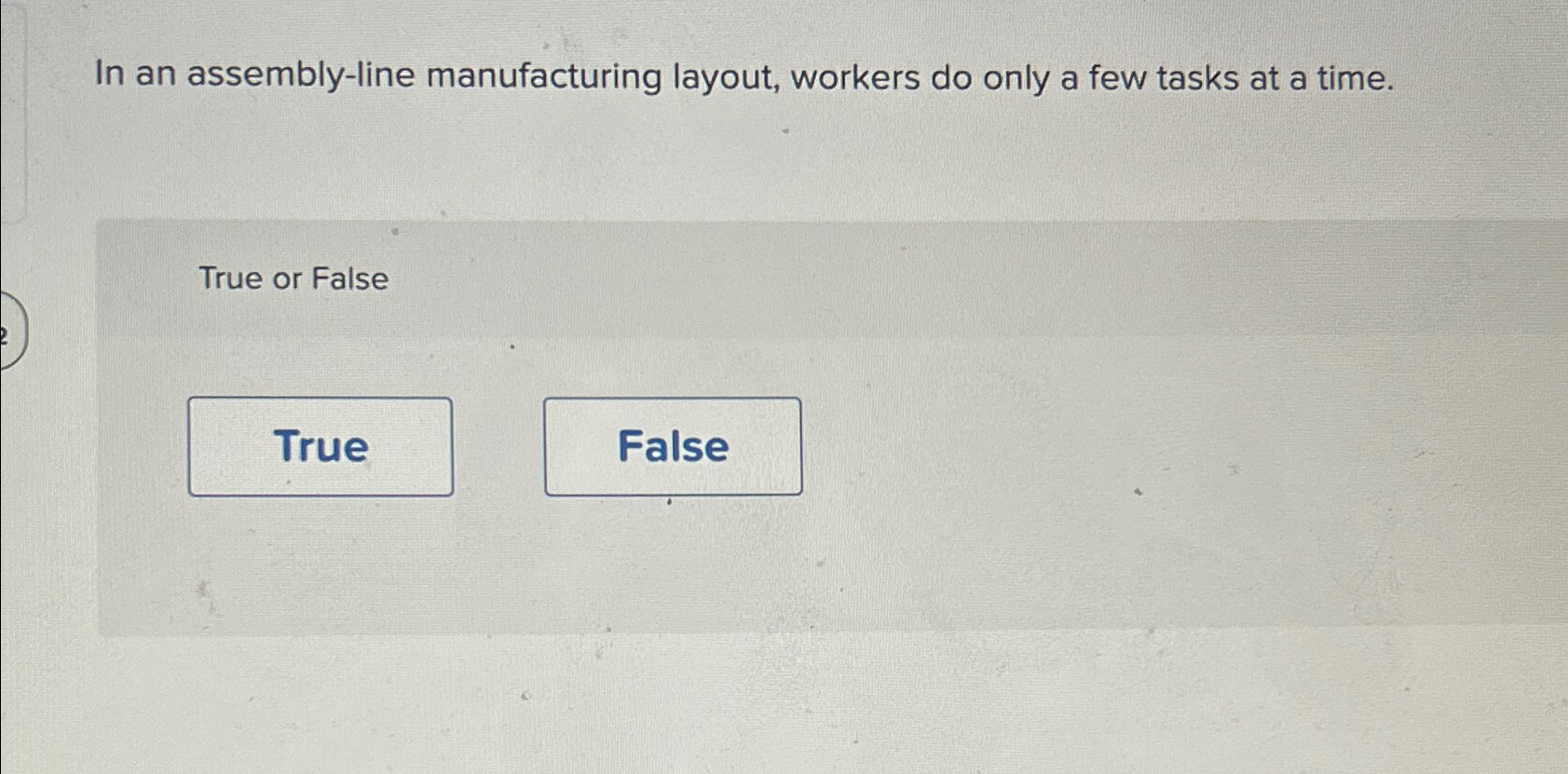 Solved In an assembly-line manufacturing layout, workers do | Chegg.com