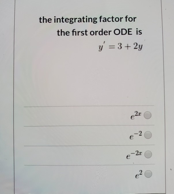 Solved the integrating factor for the first order ODE is y' | Chegg.com