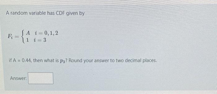 Solved A random variable has CDF given by Fi A i = 0,1,2 11 | Chegg.com
