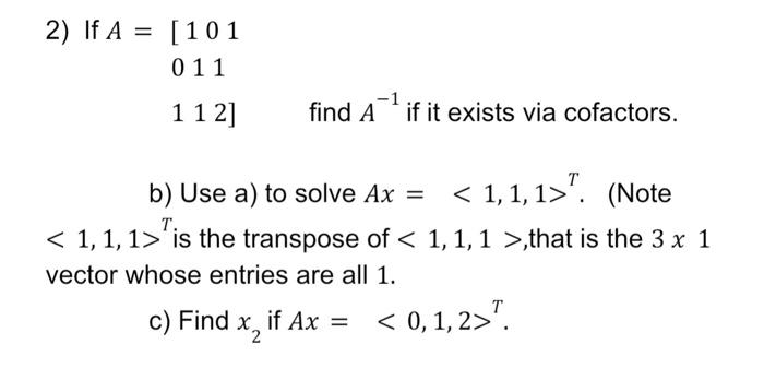 Solved 2) If A=[101 011 1. 12 2] find A−1 if it exists via | Chegg.com