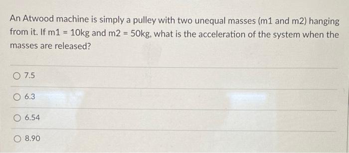 Solved An Atwood machine is simply a pulley with two unequal | Chegg.com
