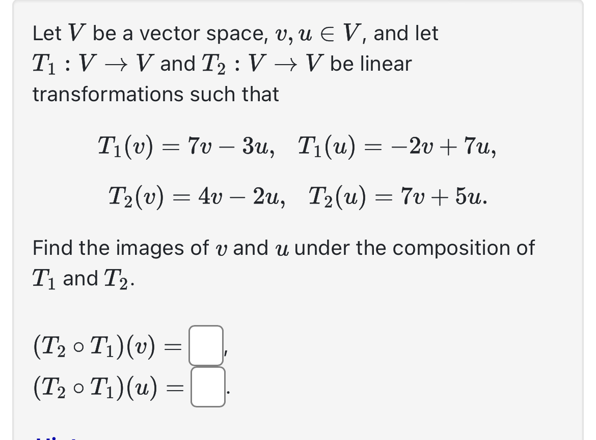 Solved Let V ﻿be a vector space, v,uinV, and let T1:V→V ﻿and | Chegg.com