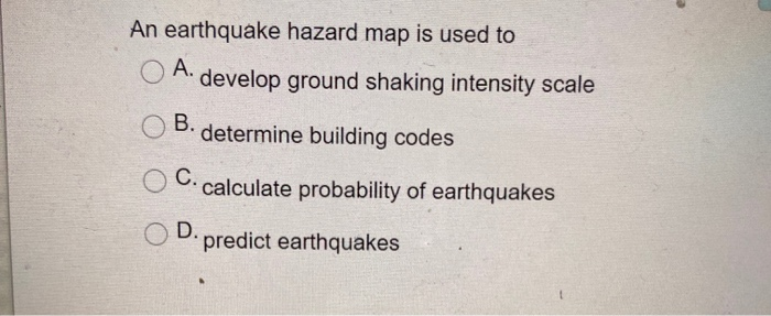 Solved An earthquake hazard map is used to A. develop ground | Chegg.com
