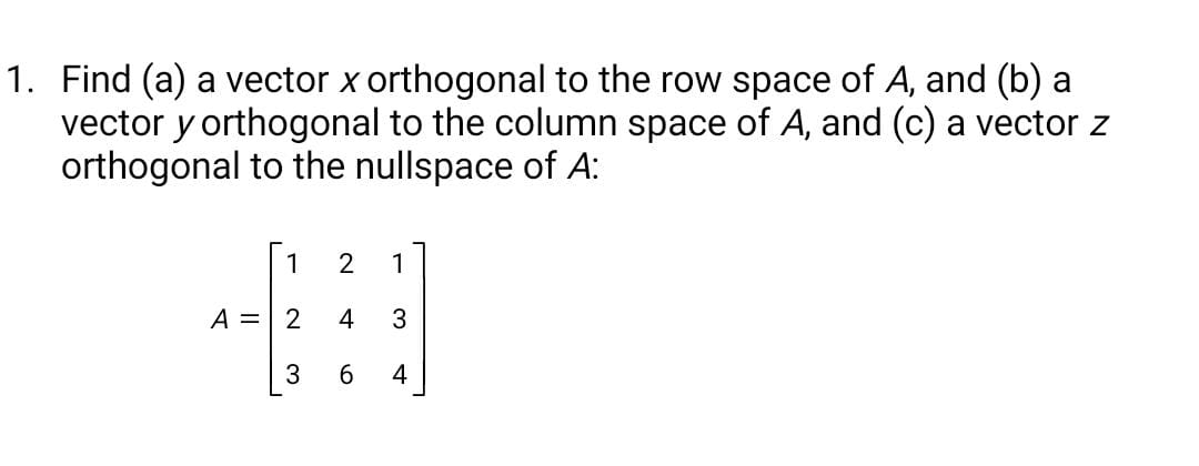 Solved Find (a) ﻿a vector x ﻿orthogonal to the row space of | Chegg.com