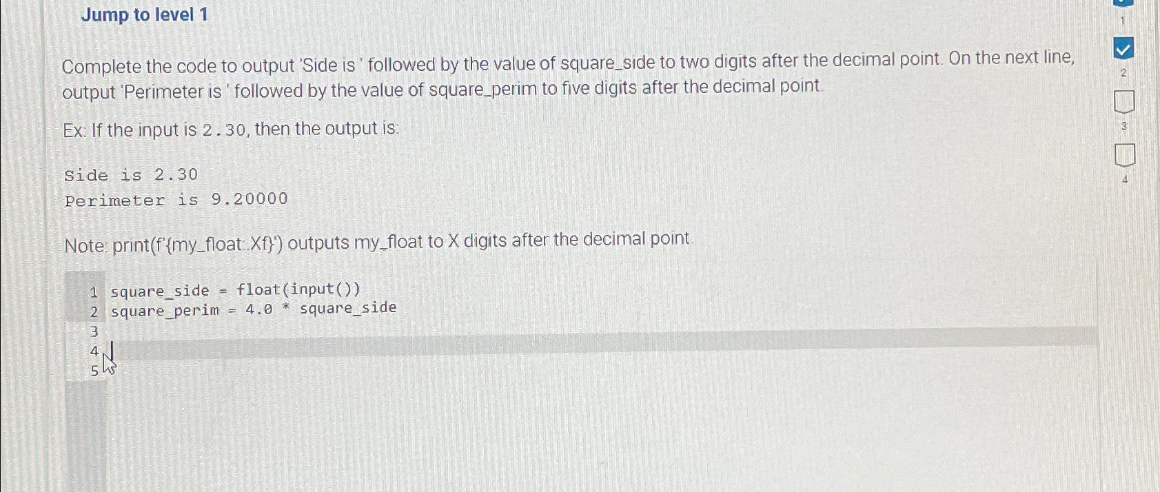 Solved Jump to level 1Complete the code to output 'Side is ' | Chegg.com