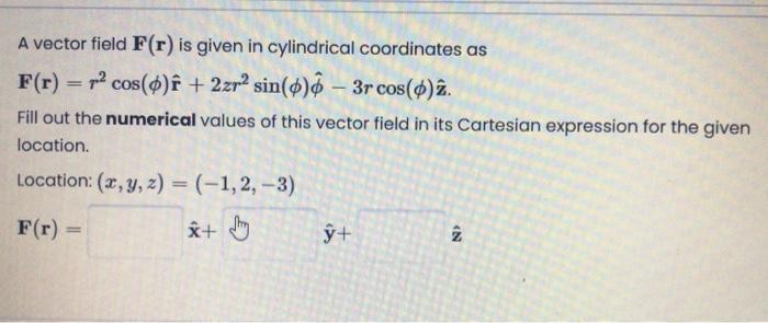 Solved A vector field F(r) is given in cylindrical | Chegg.com