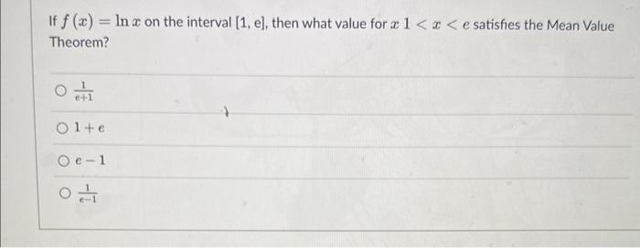 Solved If f(x)=lnx on the interval [1, e], then what value | Chegg.com