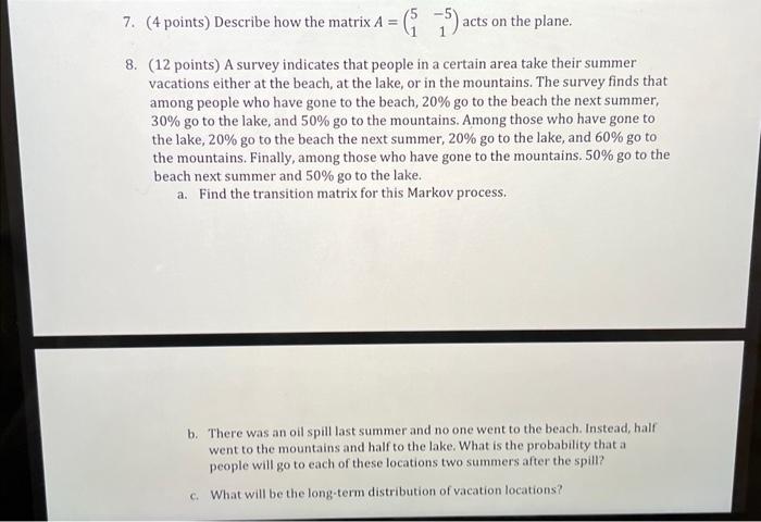 Solved 7. (4 points) Describe how the matrix A=(51−51) acts | Chegg.com