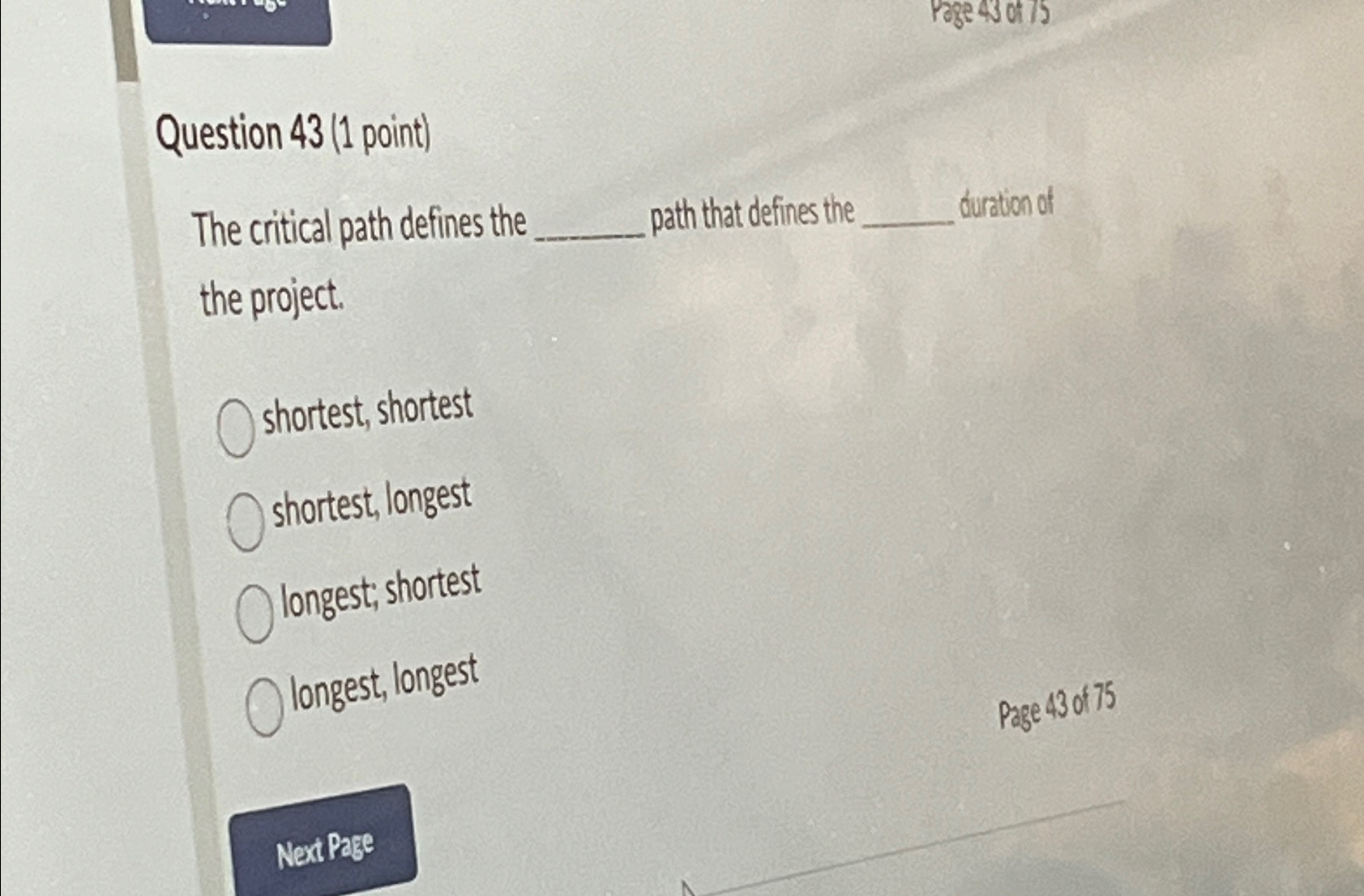 Solved Question 43 (1 ﻿point)The critical path defines the | Chegg.com