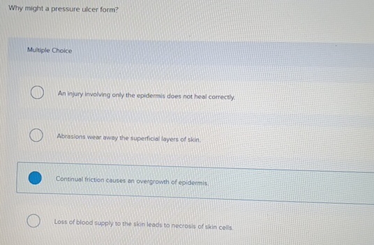Solved Why might a pressure ulcer form?Multiple ChoiceAn | Chegg.com