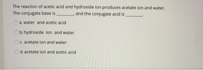 Solved The reaction of acetic acid and hydroxide ion | Chegg.com