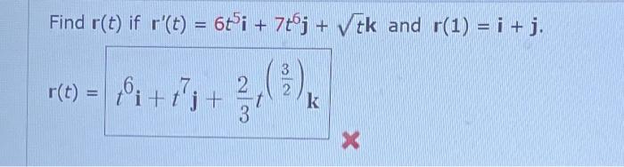 Solved Find r(t) if r'(t) = 6+ i + 746; + tk and r(1) = i + | Chegg.com