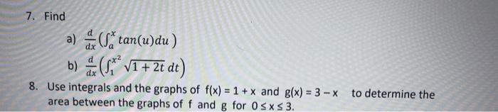 Solved a) dxd(∫axtan(u)du) b) dxd(∫1x21+2tdt) 8. Use | Chegg.com