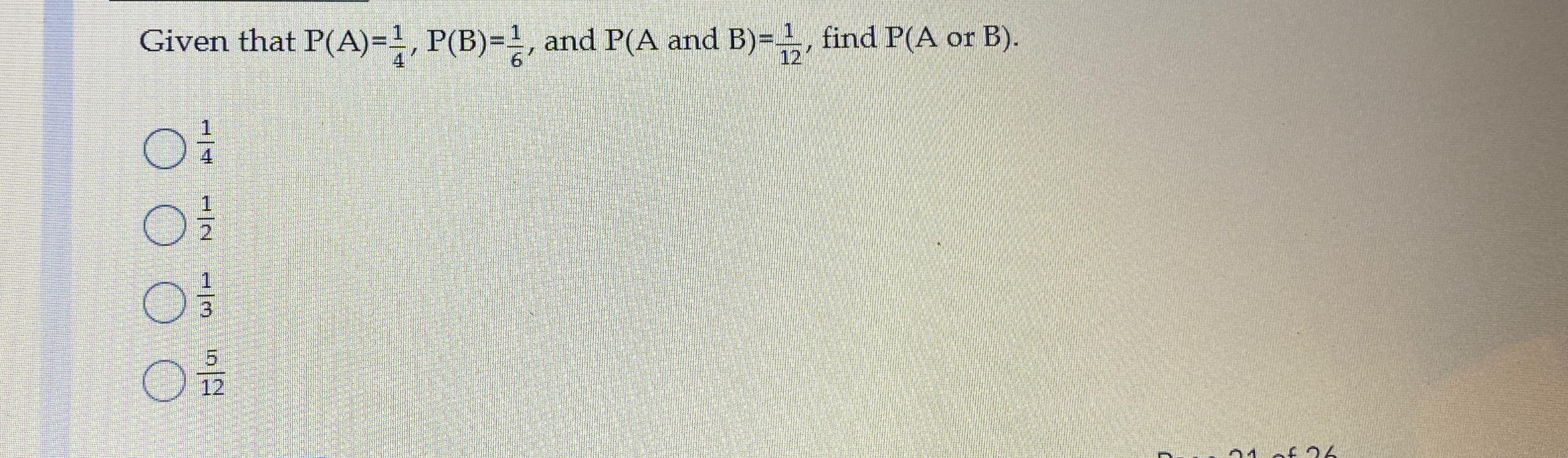 Solved Given that P(A)=14,P(B)=16, ﻿and and B, ﻿find or | Chegg.com